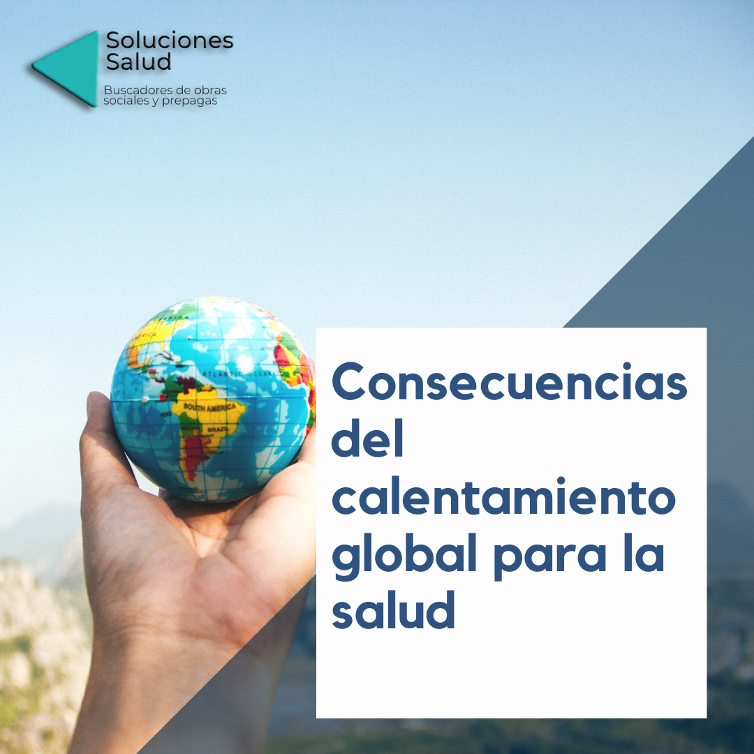 Consecuencias del calentamiento global para la salud - Soluciones Salud